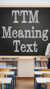 The Comprehensive Guide to TTM Meaning Text - Grammar Beacon