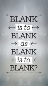 “Blank Is to Blank as Blank Is to Blank”: Meaning, Uses & Examples ...