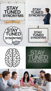 15 Creative Alternatives to Stay Tuned Synonyms - Grammar Beacon