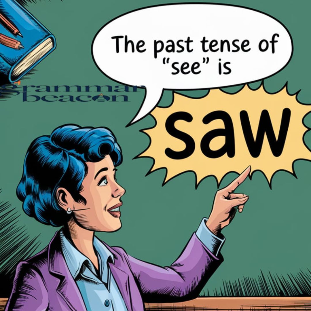 the Past Tense of See :Saw and Seen - Grammar Beacon