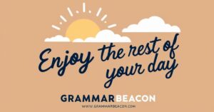20 Other Ways to Say Have a Good Rest of Your Day - Grammar Beacon